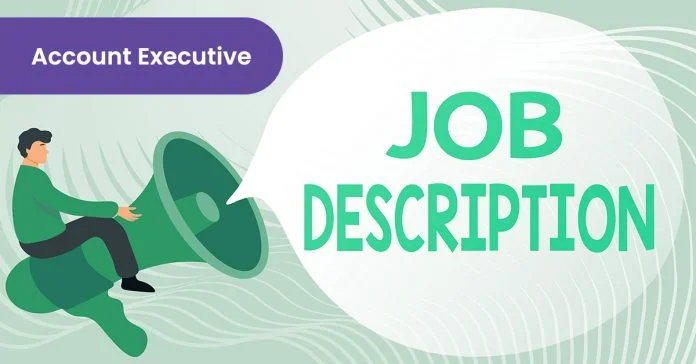 Account Executive Job Description: Role & Responsibilities [2024] - foundit