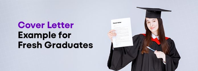 Cover Letter for Fresh Graduates: Template, Samples and Tips [2025]