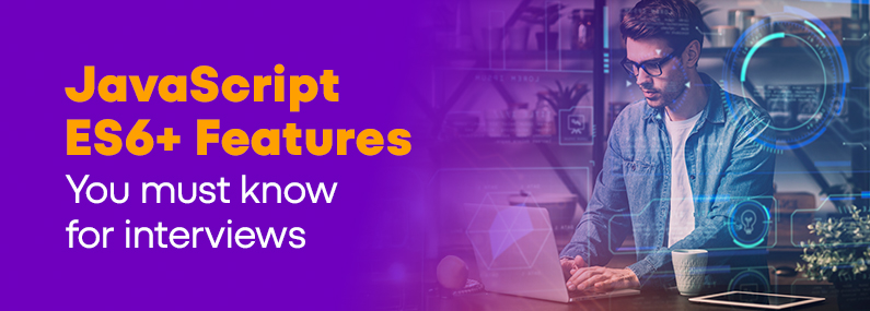 JavaScript ES6+ Features You Must Know for Interviews in 2025